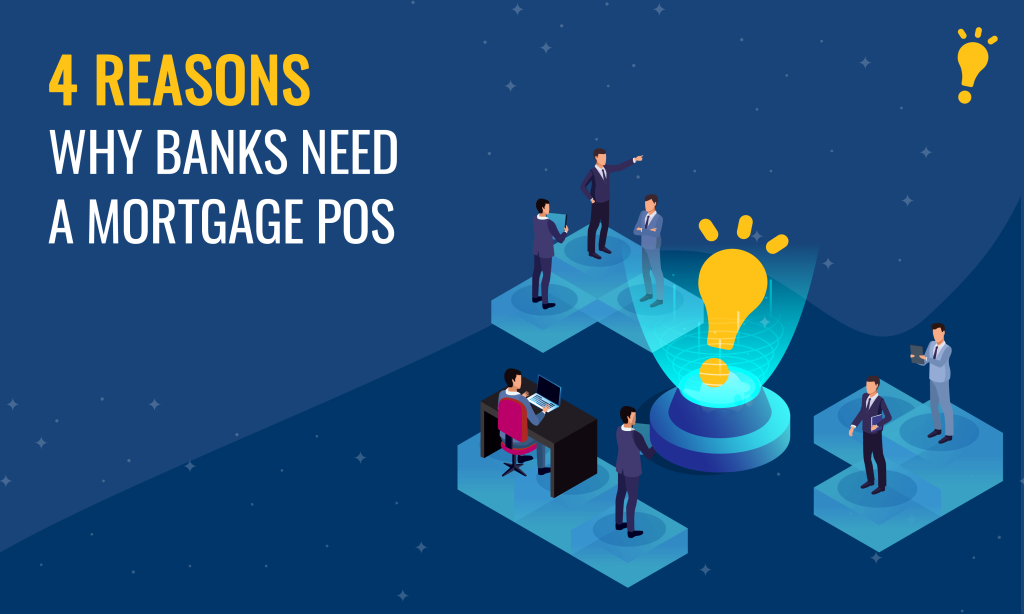 4 Reasons Why Banks Need a Mortgage POS - BeSmartee