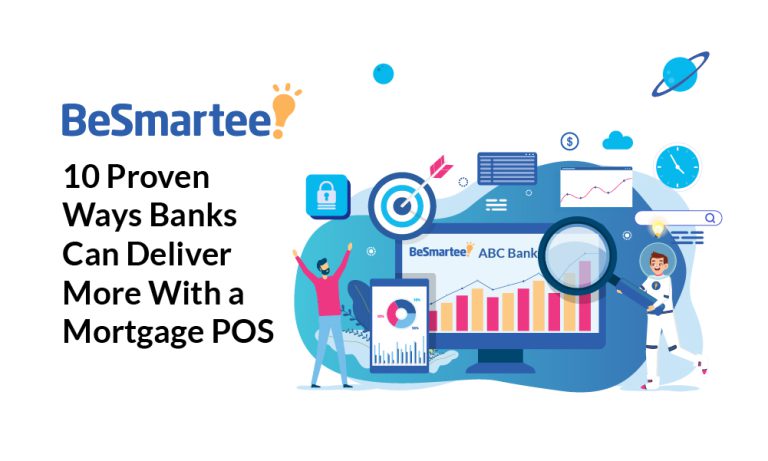 10 Proven Ways Banks Can Deliver More With a Mortgage POS - BeSmartee