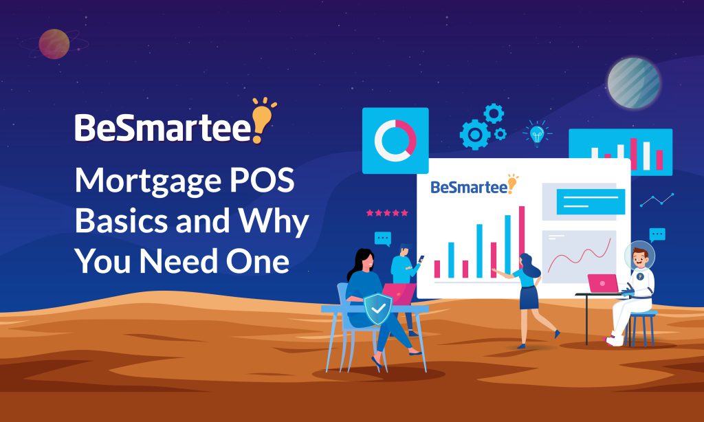 Mortgage POS Basics and Why You Need One - BeSmartee