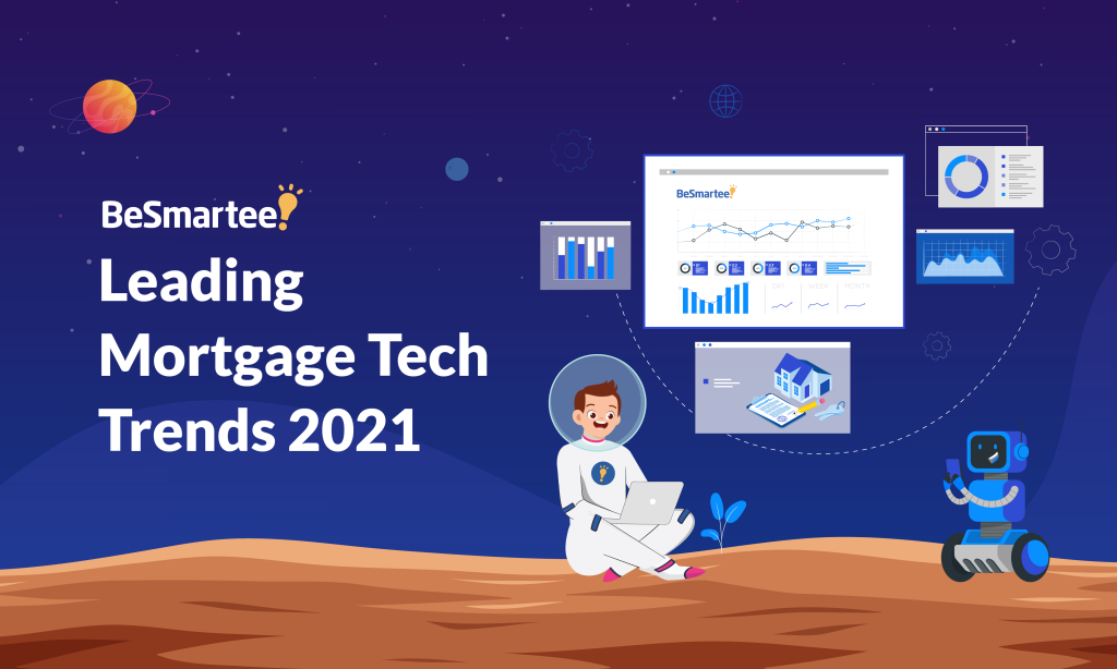 Leading Mortgage Technology Trends 2021 - BeSmartee