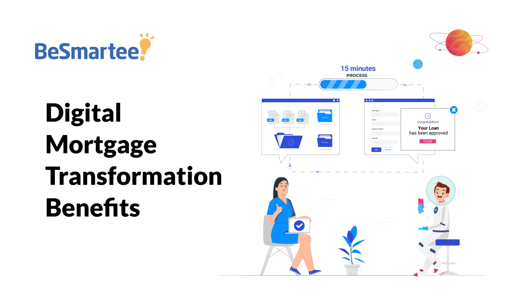 Digital Mortgage Transformation Benefits - BeSmartee